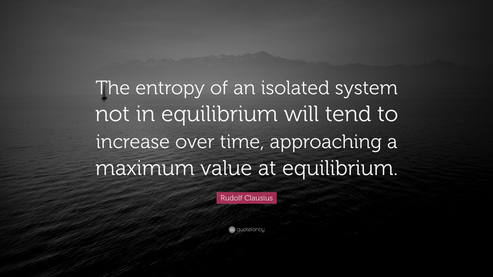 Rudolf Clausius Quote: “The entropy of an isolated system not in ...