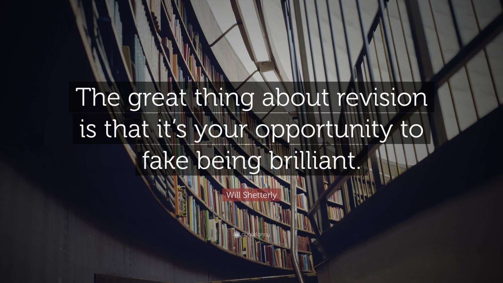 Will Shetterly Quote: “The great thing about revision is that it’s your ...