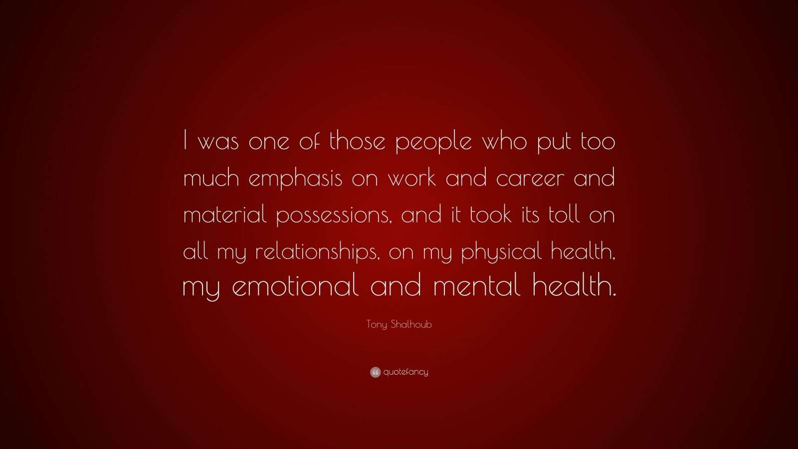 Tony Shalhoub Quote: “I was one of those people who put too much ...
