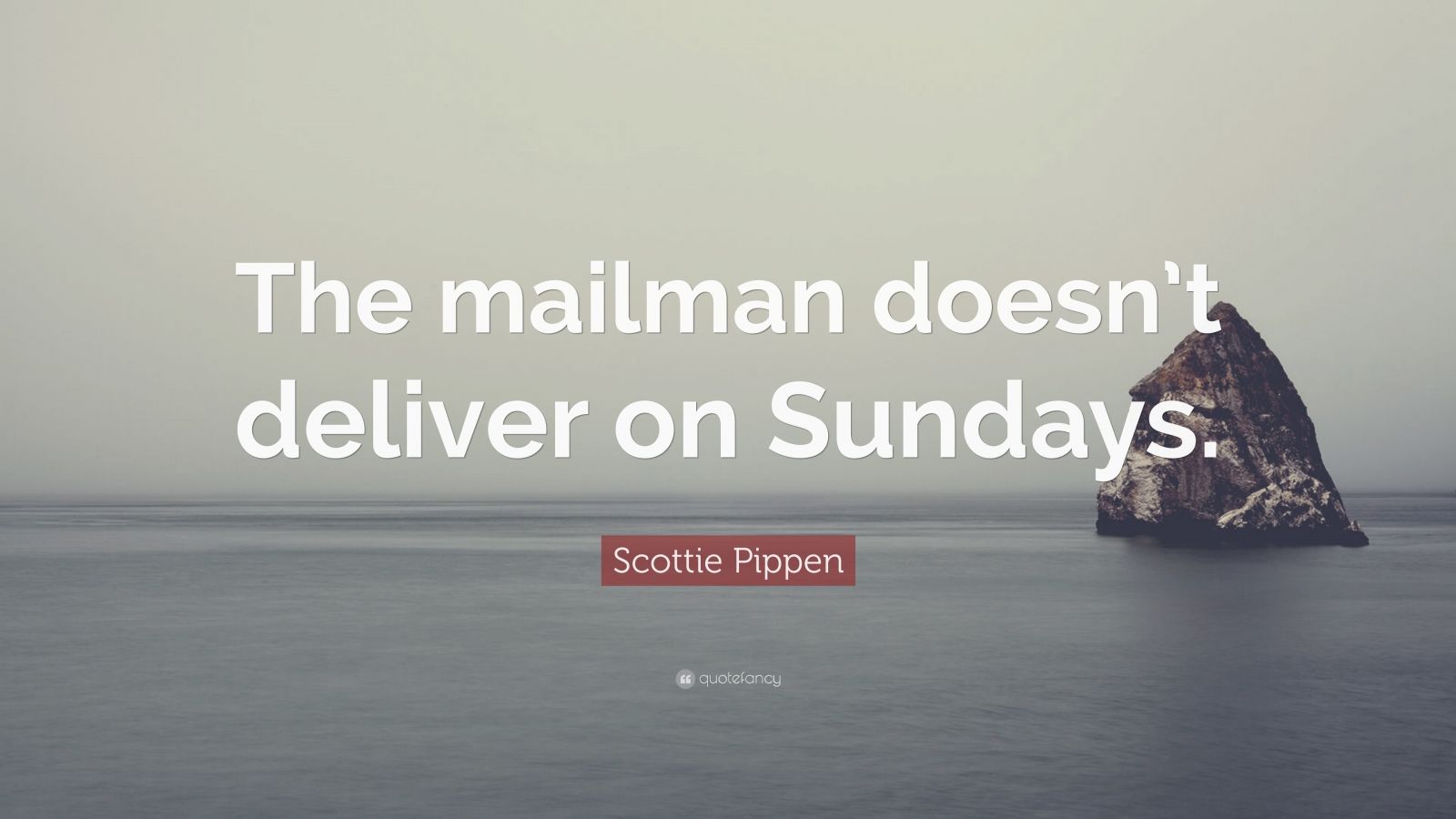Scottie Pippen Quote: “The mailman doesn’t deliver on Sundays.” (7 ...