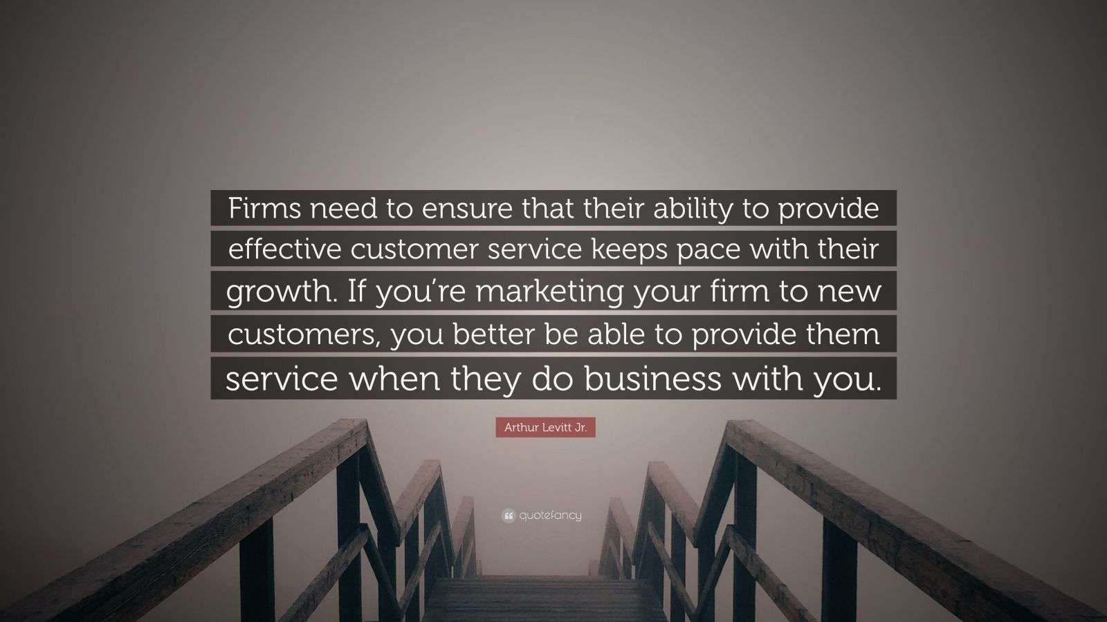 Arthur Levitt Jr. Quote: “Firms need to ensure that their ability to ...