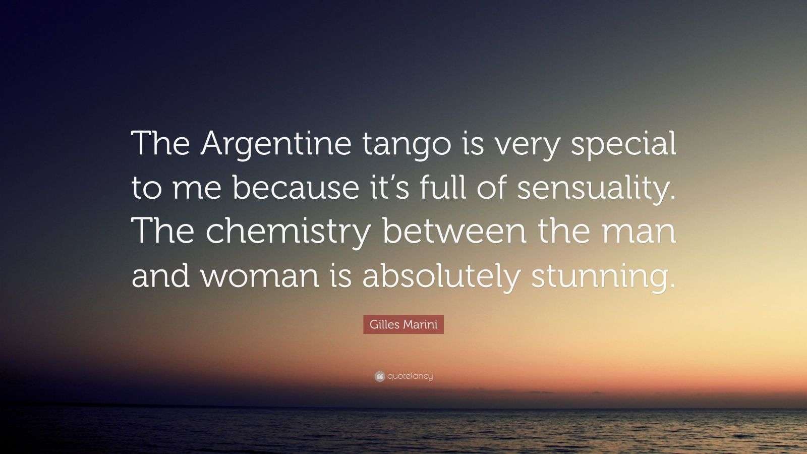 Gilles Marini Quote: “The Argentine tango is very special to me because ...