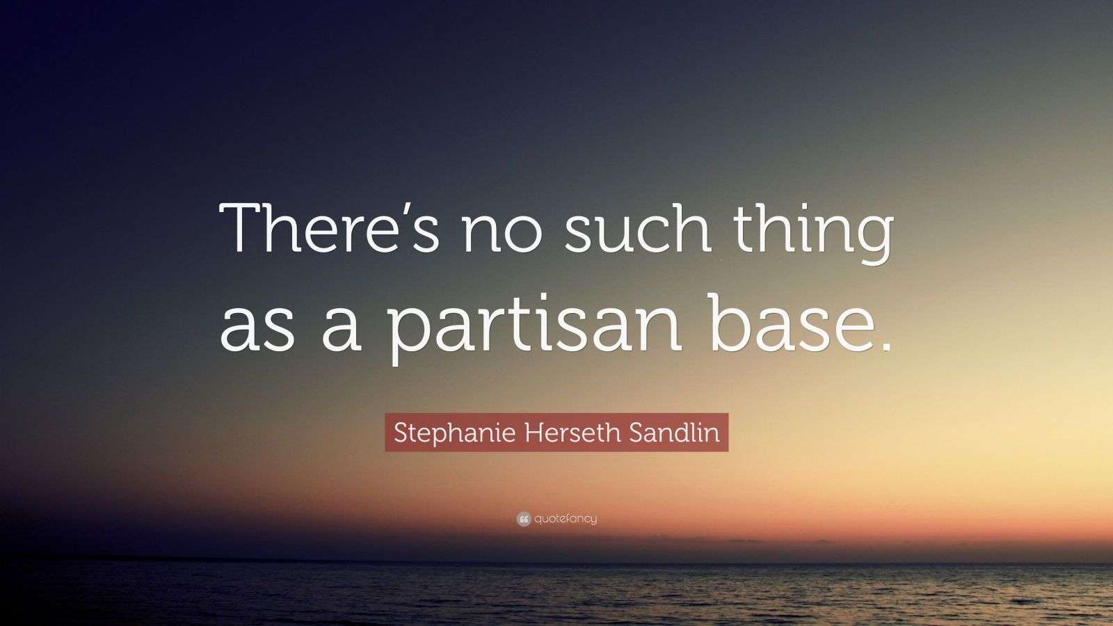 Stephanie Herseth Sandlin Quote: “There’s no such thing as a partisan ...