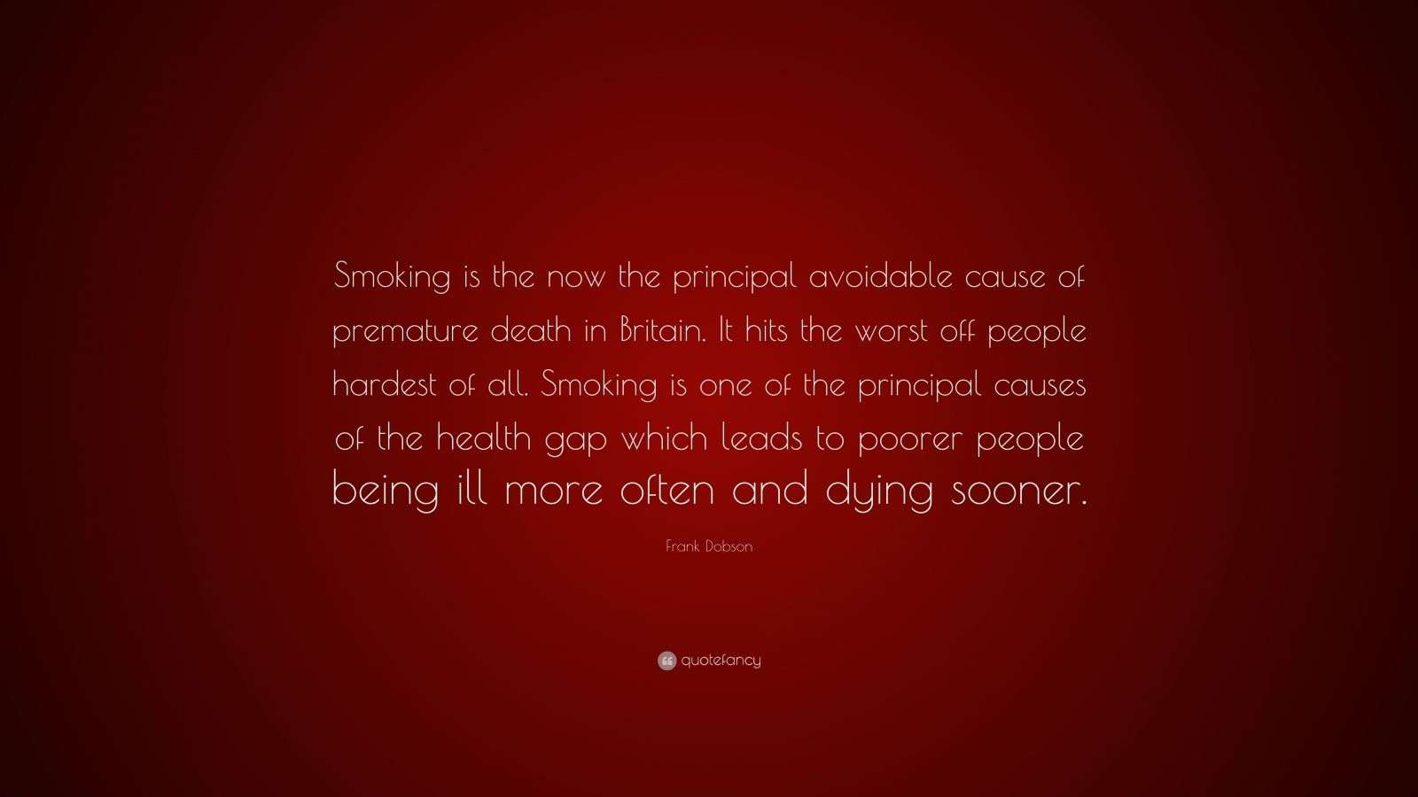 Frank Dobson Quote: “Smoking is the now the principal avoidable cause ...