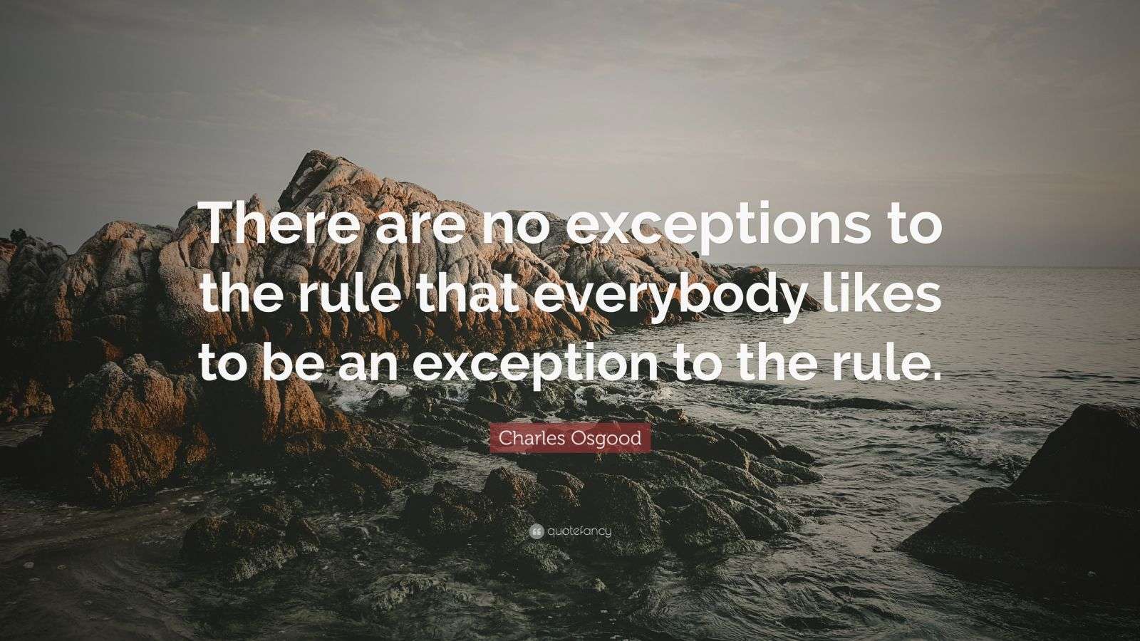Charles Osgood Quote: “There are no exceptions to the rule that ...