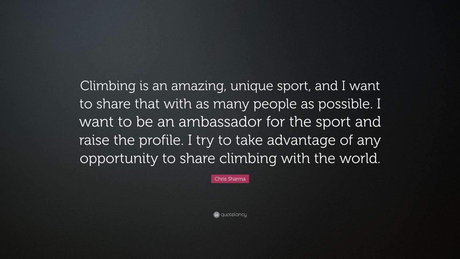 Chris Sharma Quote: “Climbing is an amazing, unique sport, and I want ...