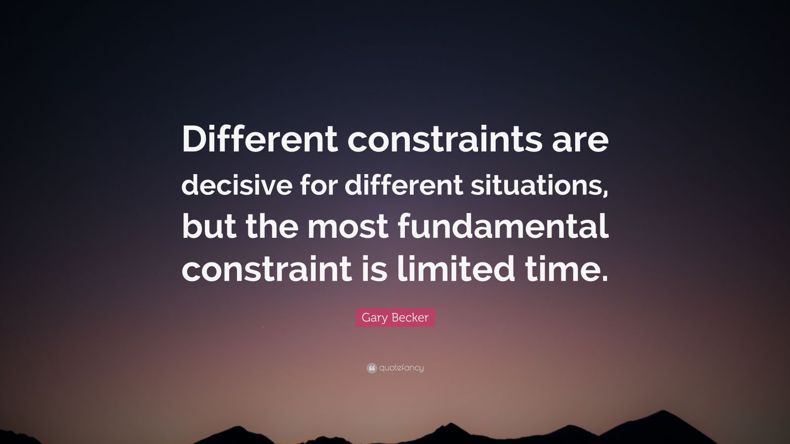 Gary Becker Quote: “Different constraints are decisive for different ...
