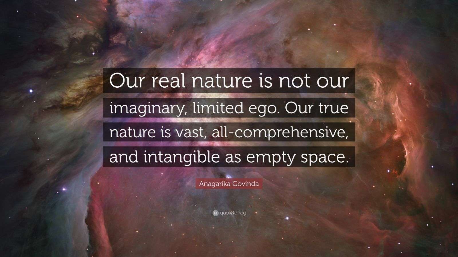 Anagarika Govinda Quote: “Our real nature is not our imaginary, limited ...