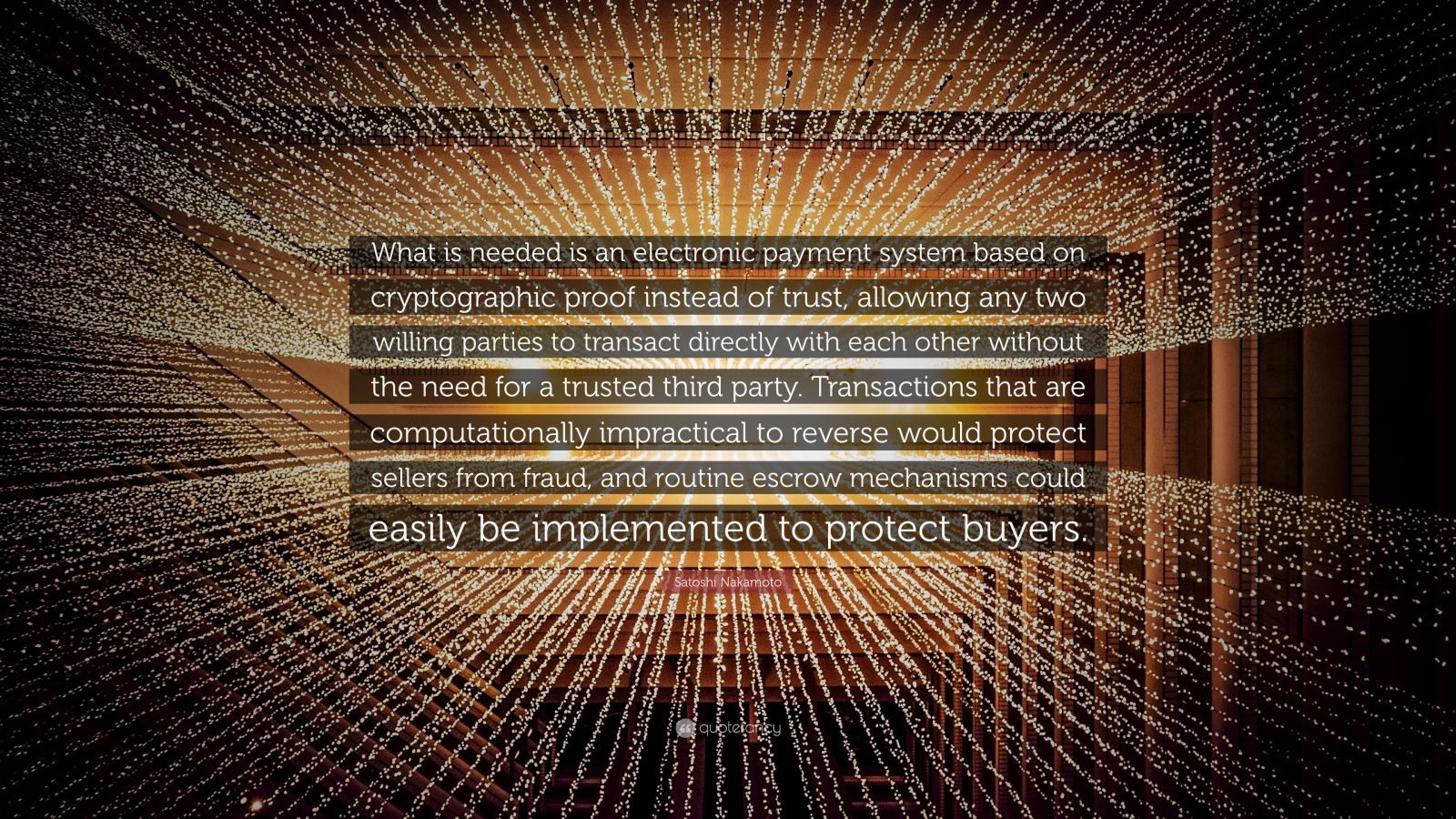 Satoshi Nakamoto Quote: “What is needed is an electronic payment system ...