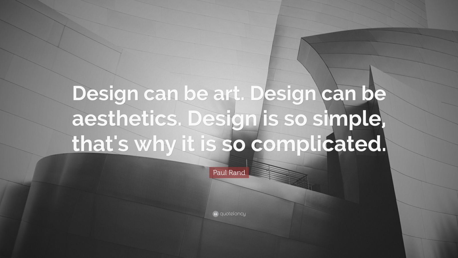 Paul Rand Quote: “Design can be art. Design can be aesthetics. Design ...
