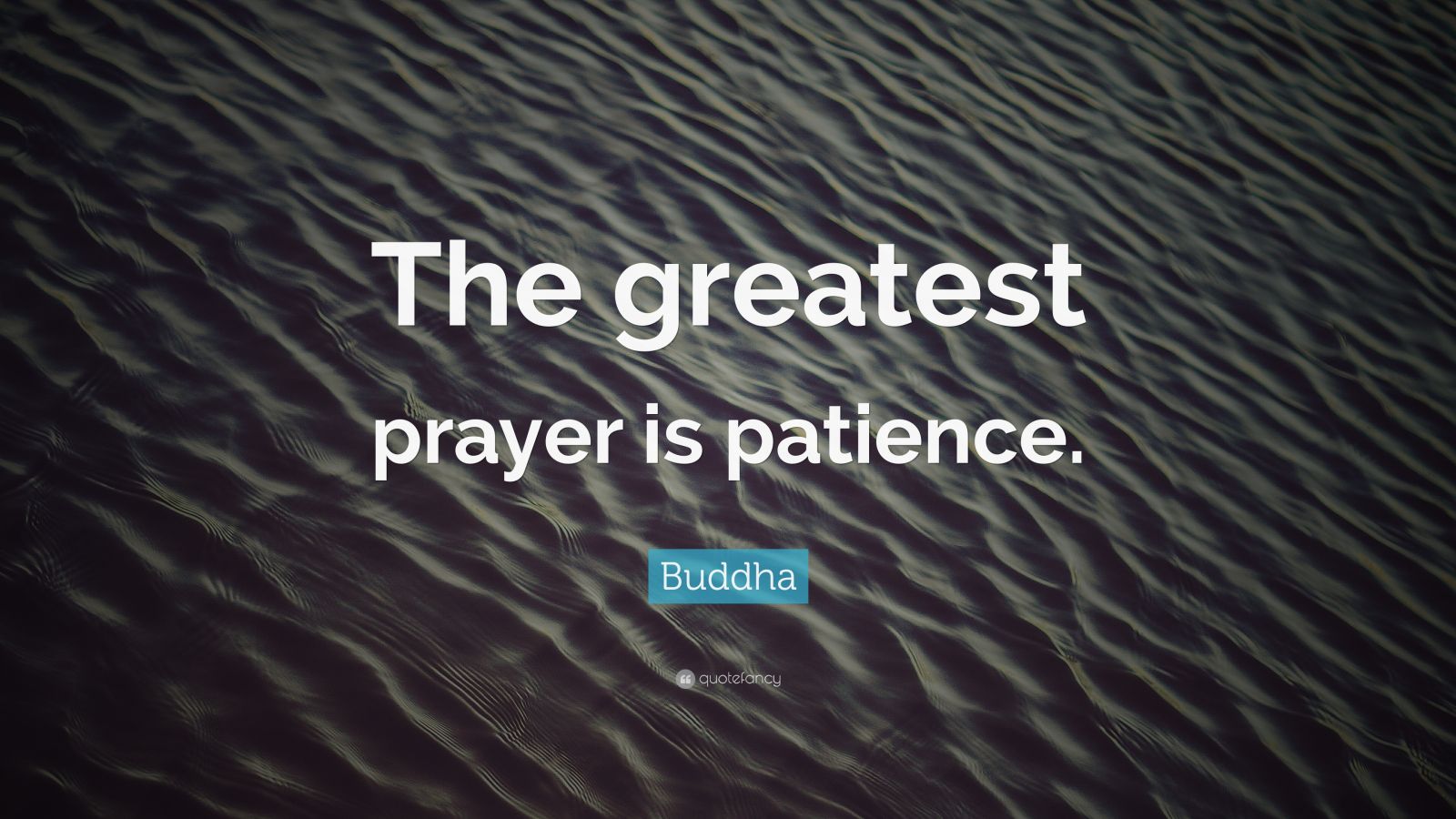 Buddha Quote: “The greatest prayer is patience.” (49 wallpapers ...