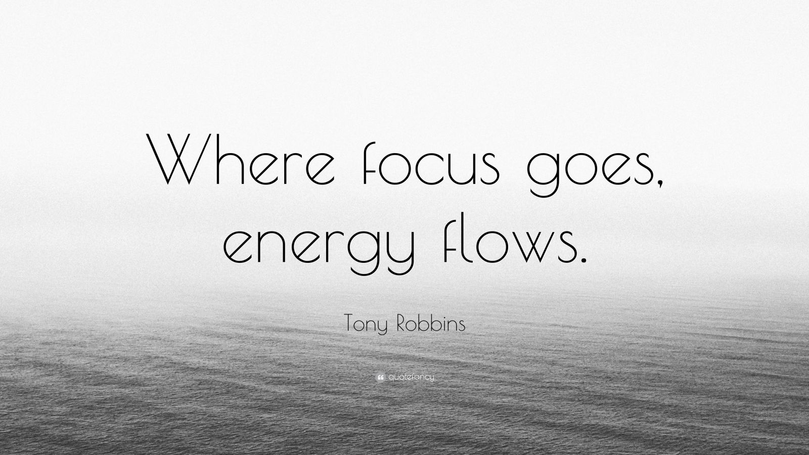 Tony Robbins Quote: “Where focus goes, energy flows.” (47 wallpapers ...
