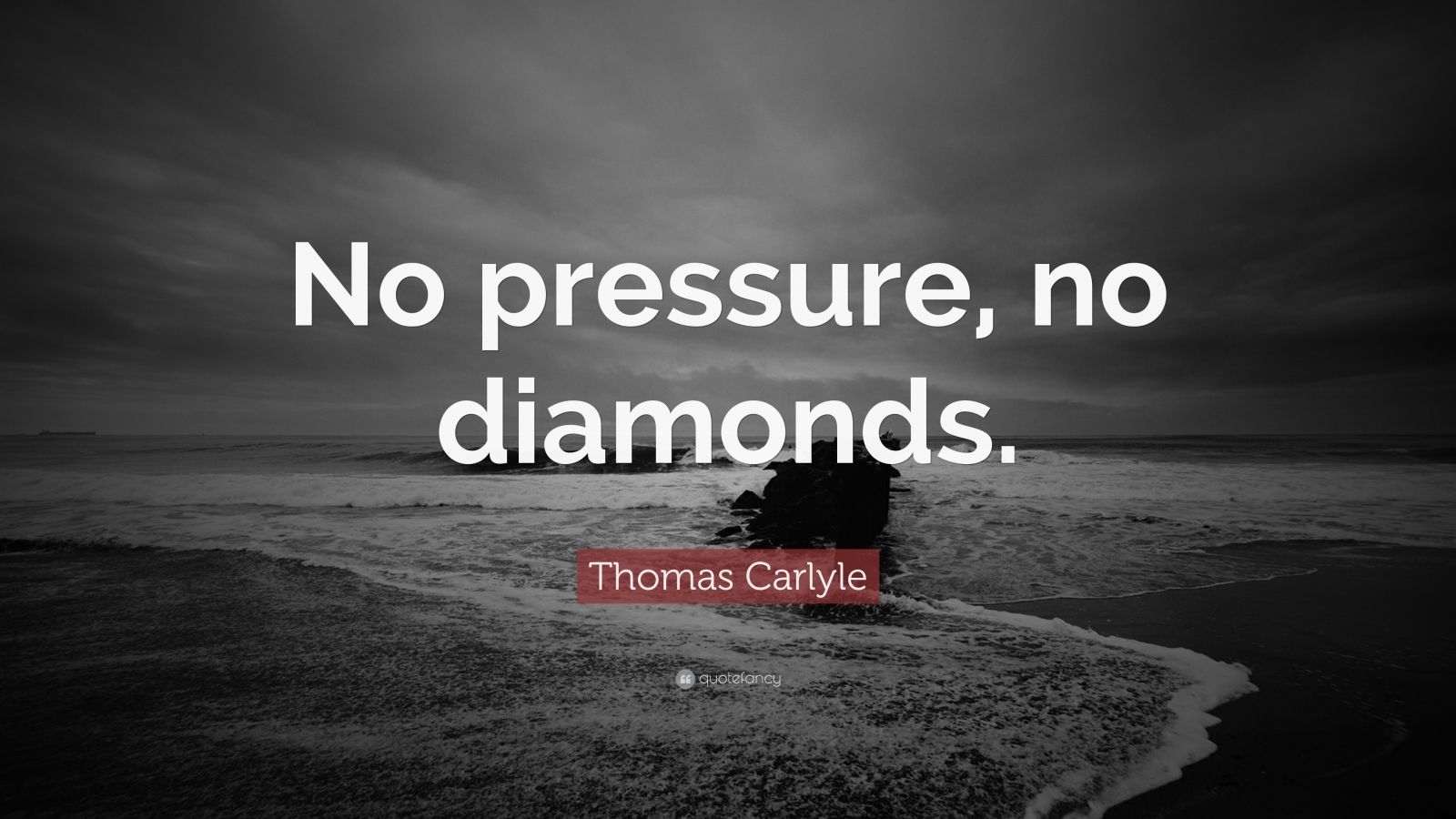 Thomas Carlyle Quote: “No pressure, no diamonds.” (12 wallpapers ...