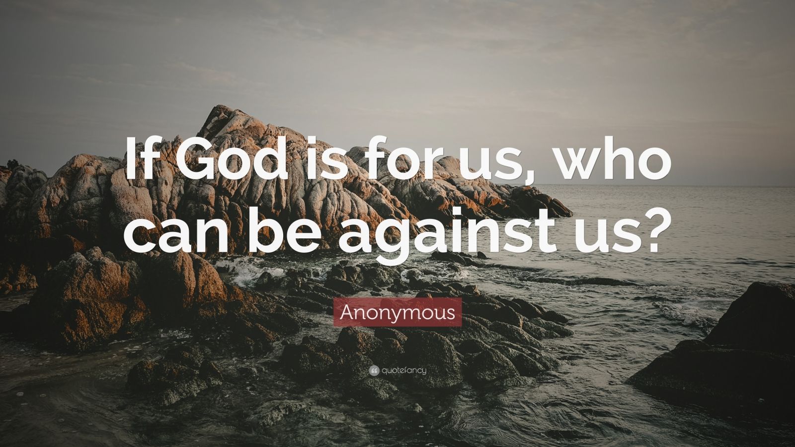 Anonymous Quote: “If God is for us, who can be against us?” (12 ...