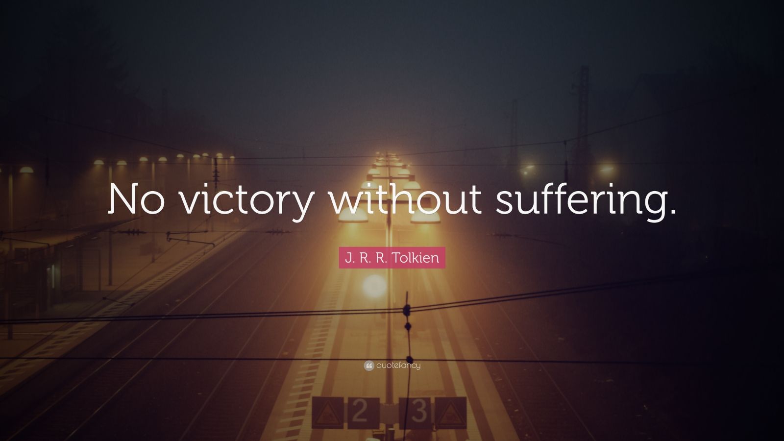 J. R. R. Tolkien Quote: “No victory without suffering.” (14 wallpapers ...