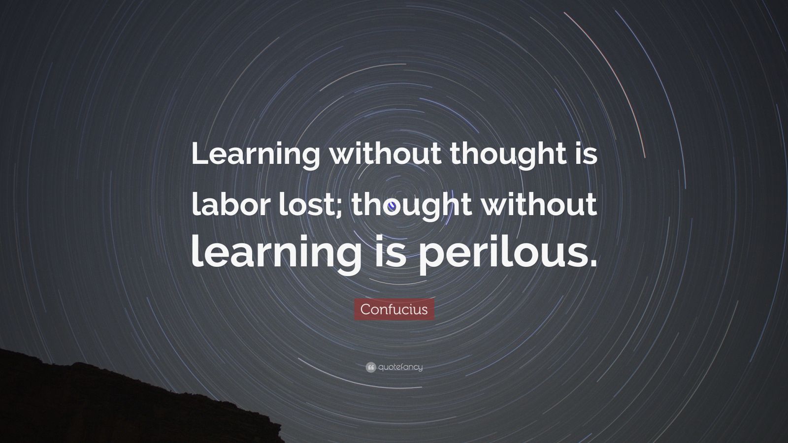 Confucius Quote: “Learning without thought is labor lost; thought ...