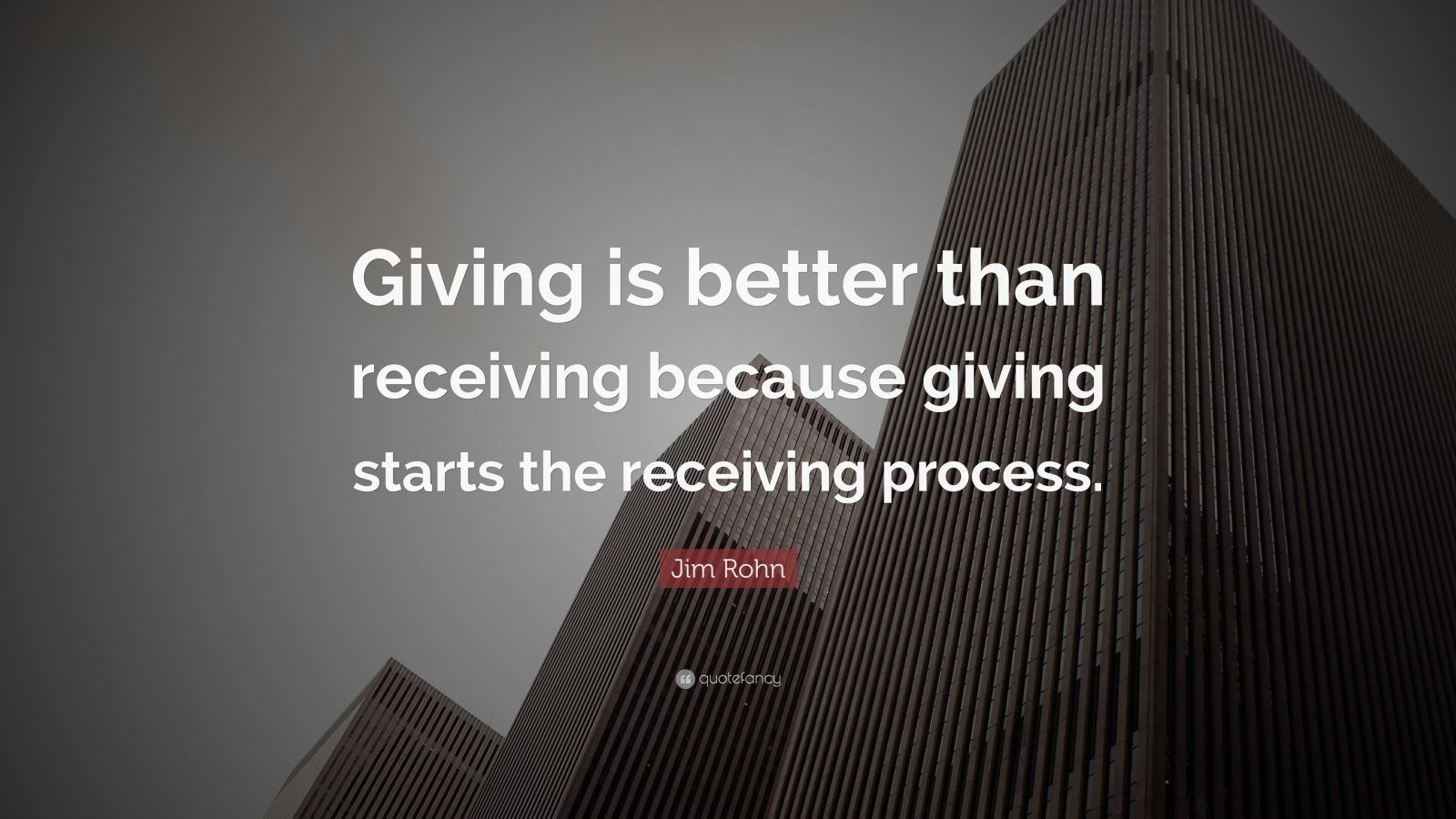 Jim Rohn Quote: “Giving is better than receiving because giving starts ...