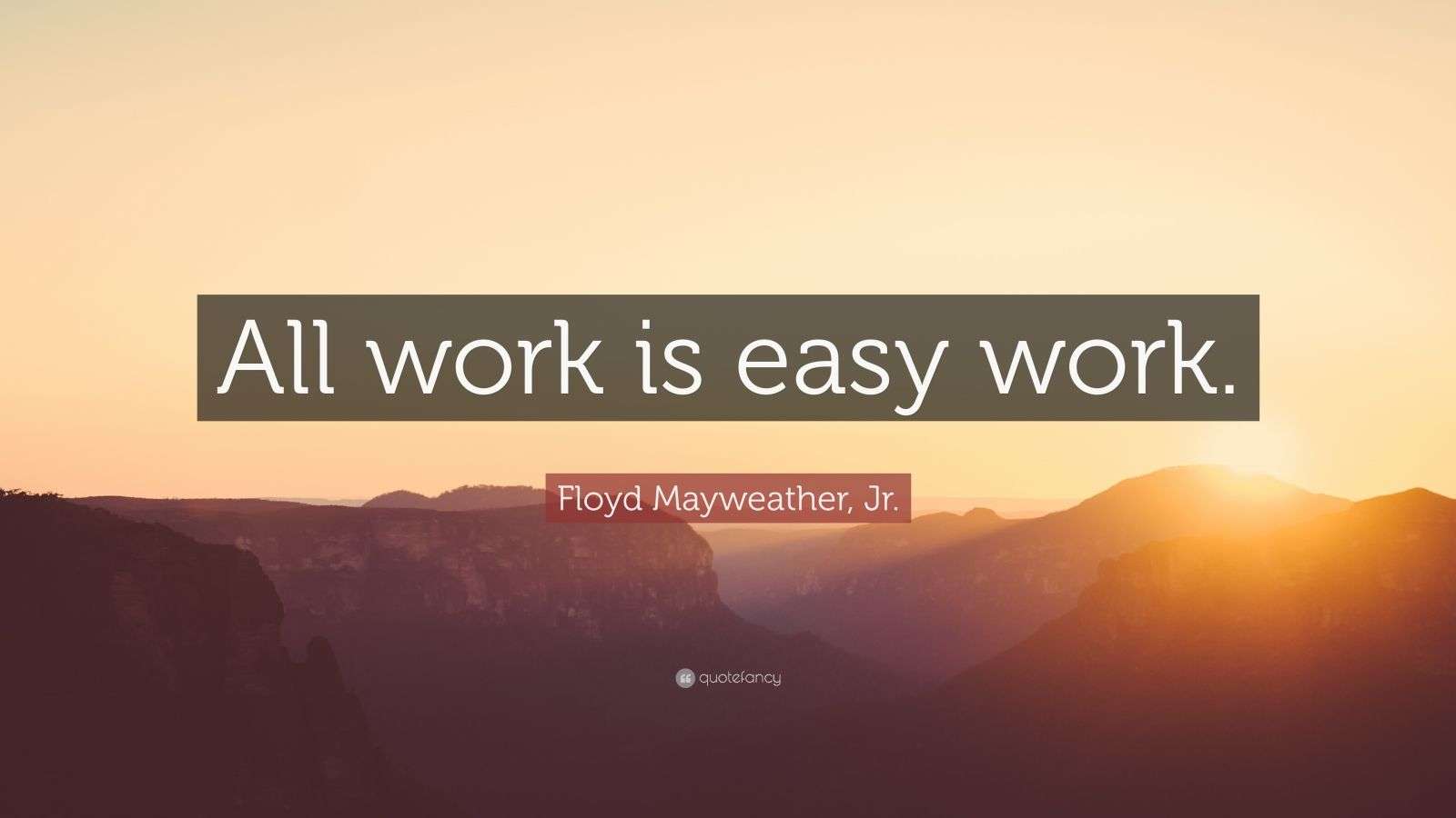 Floyd Mayweather, Jr. Quote: “All work is easy work.” (12 wallpapers ...