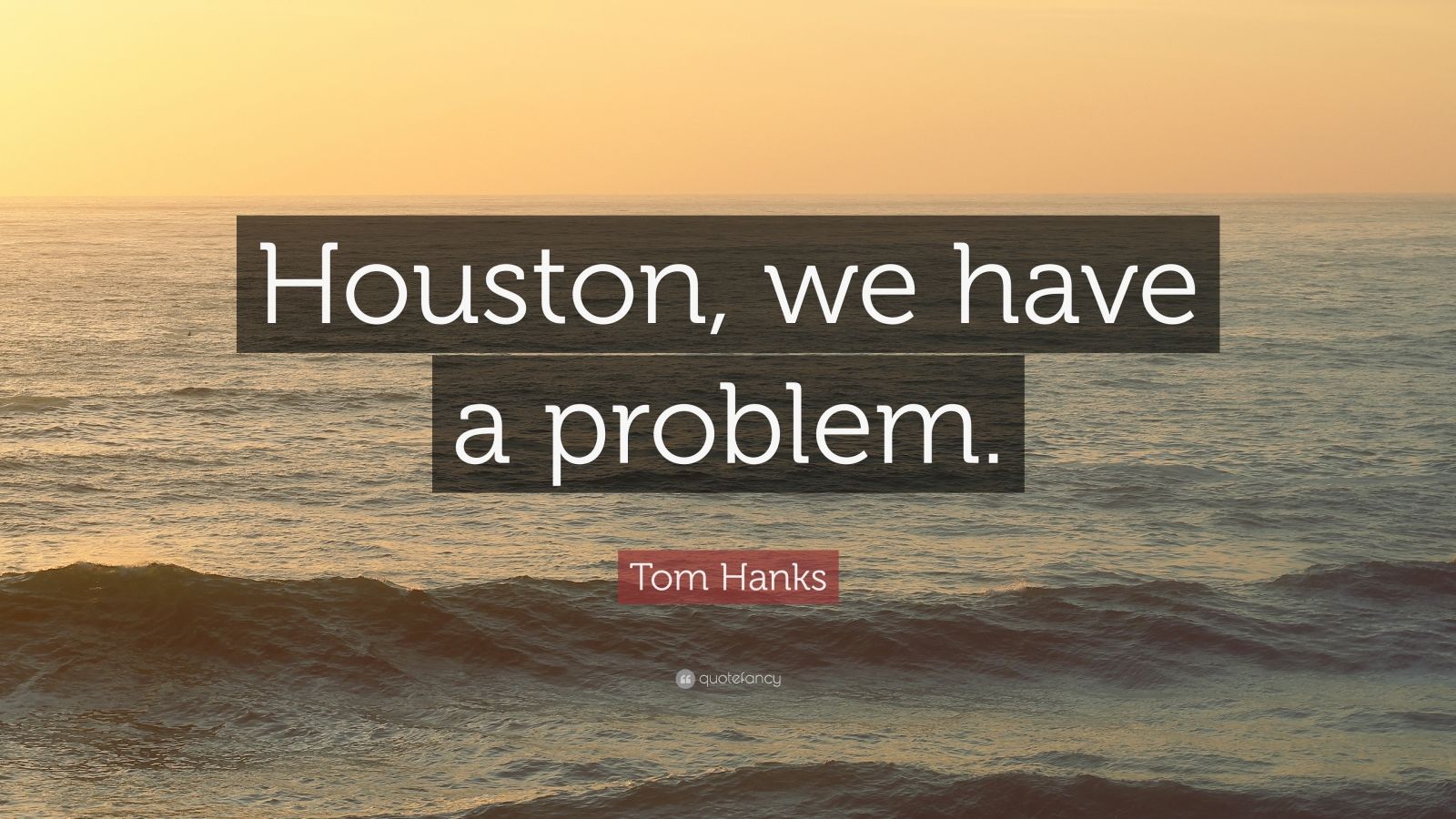 Tom Hanks Quote: “Houston, we have a problem.” (12 wallpapers) - Quotefancy