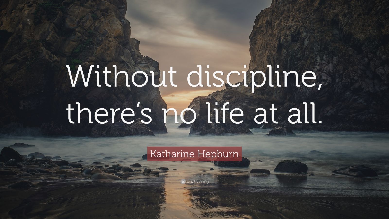 Katharine Hepburn Quote: “Without discipline, there’s no life at all ...