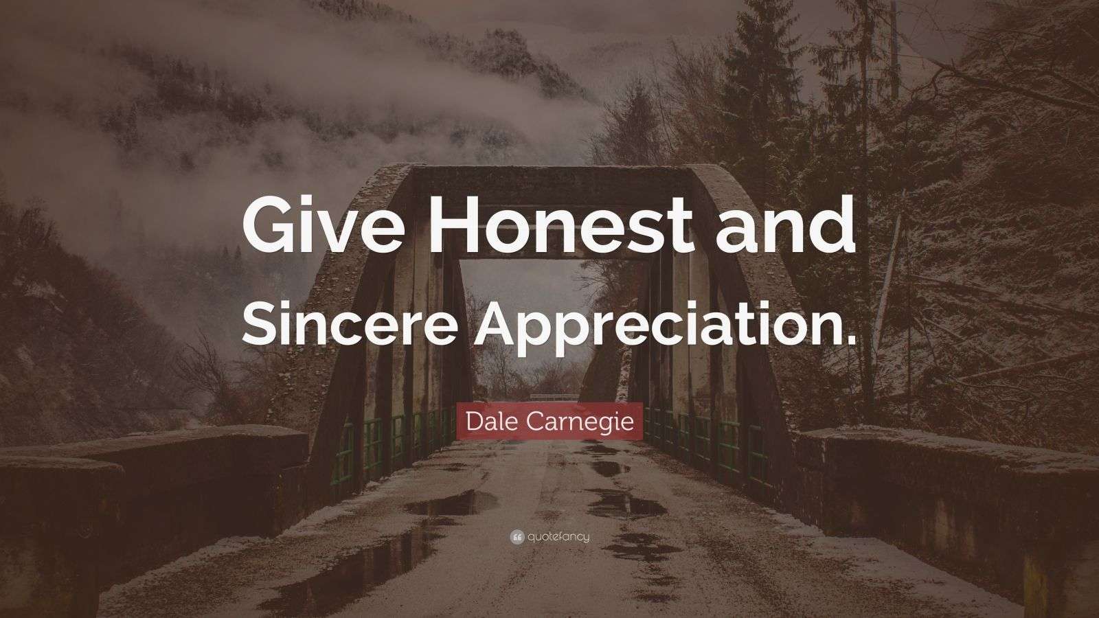 Dale Carnegie Quote: “Give Honest and Sincere Appreciation.” (12 ...