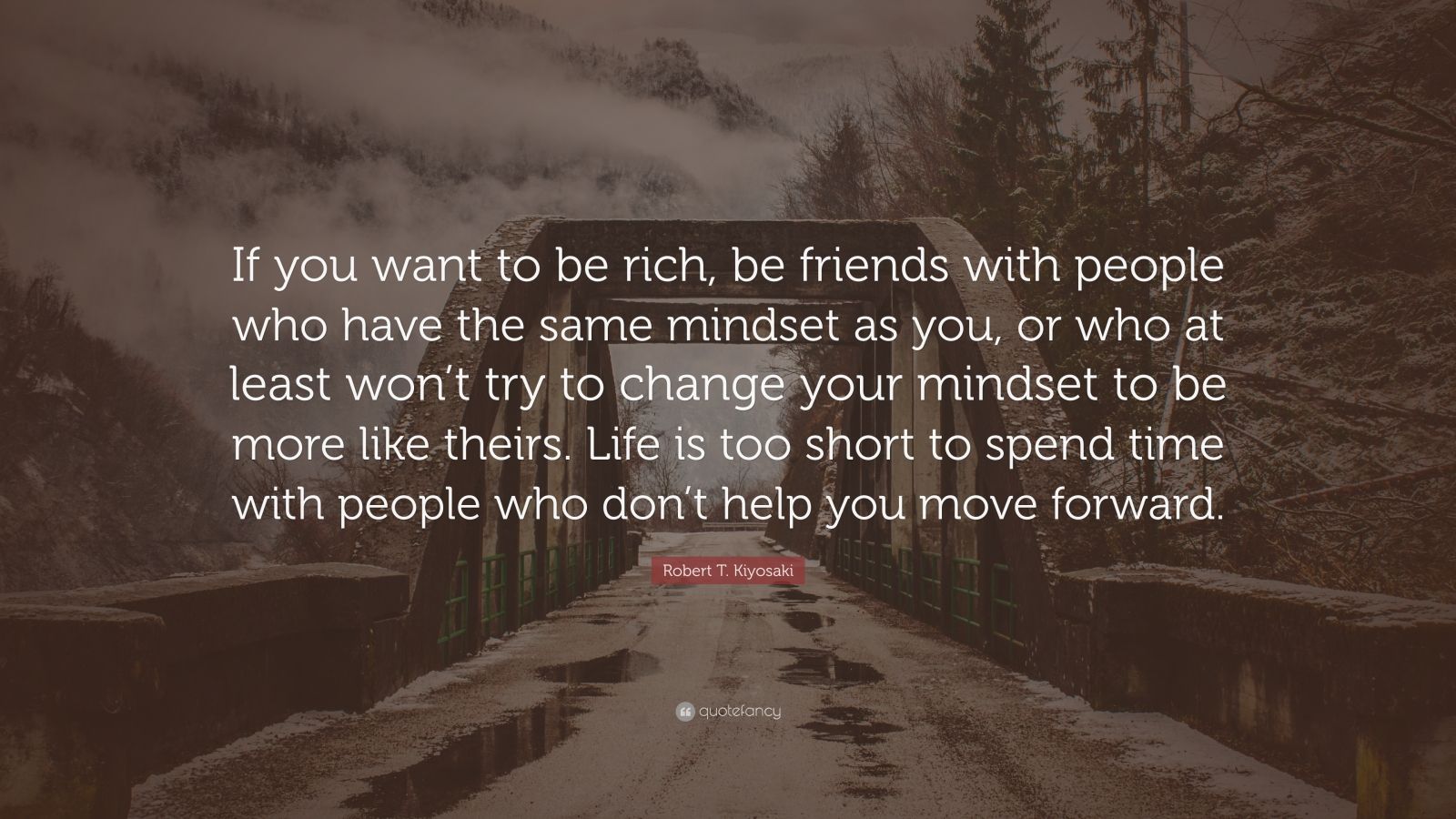 Robert T. Kiyosaki Quote: “If you want to be rich, be friends with ...