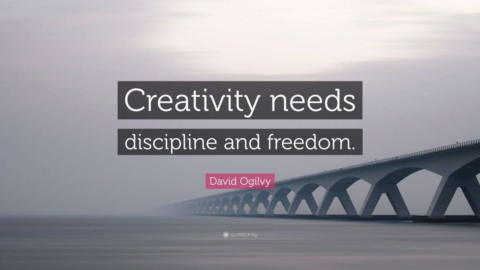 David Ogilvy Quote: “Creativity needs discipline and freedom.” (12 ...