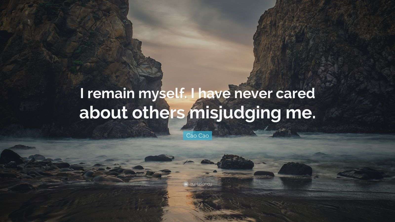 Cao Cao Quote: “I remain myself. I have never cared about others ...