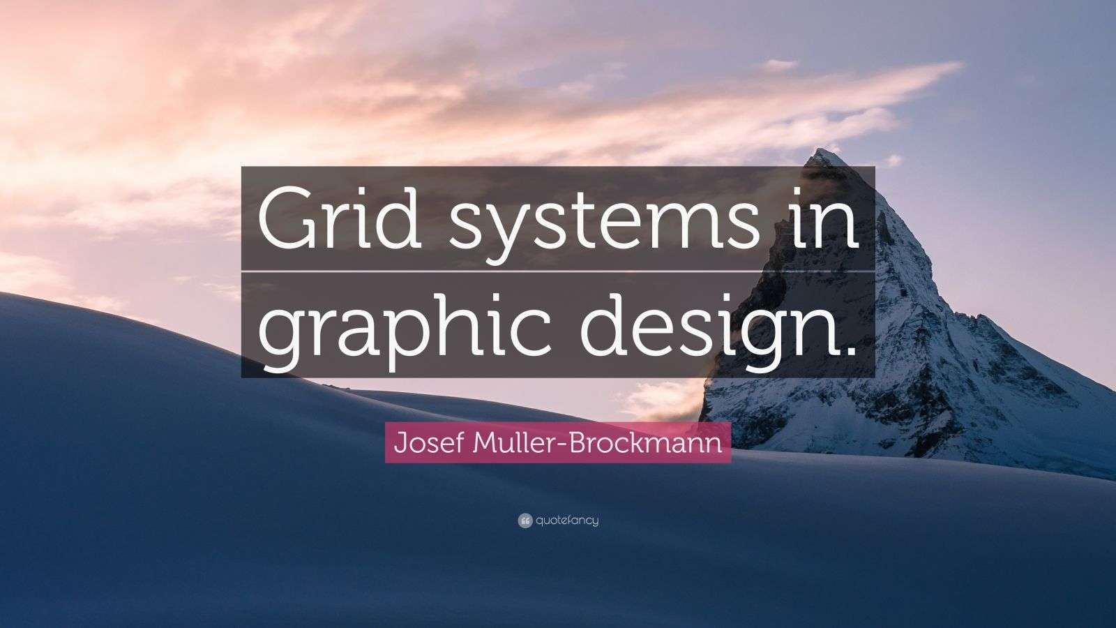 Josef Muller-Brockmann Quote: “Grid systems in graphic design.” (12 ...