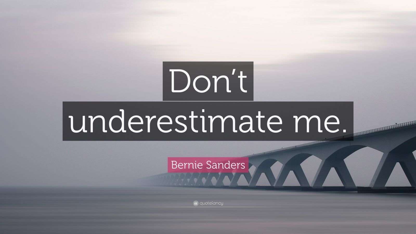 Bernie Sanders Quote: “Don’t underestimate me.” (12 wallpapers ...