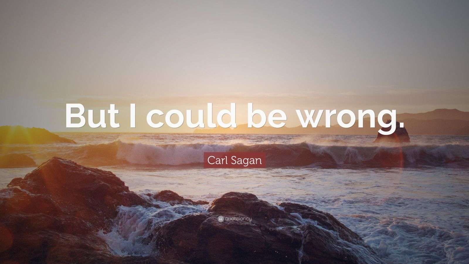 Carl Sagan Quote: “But I could be wrong.” (12 wallpapers) - Quotefancy