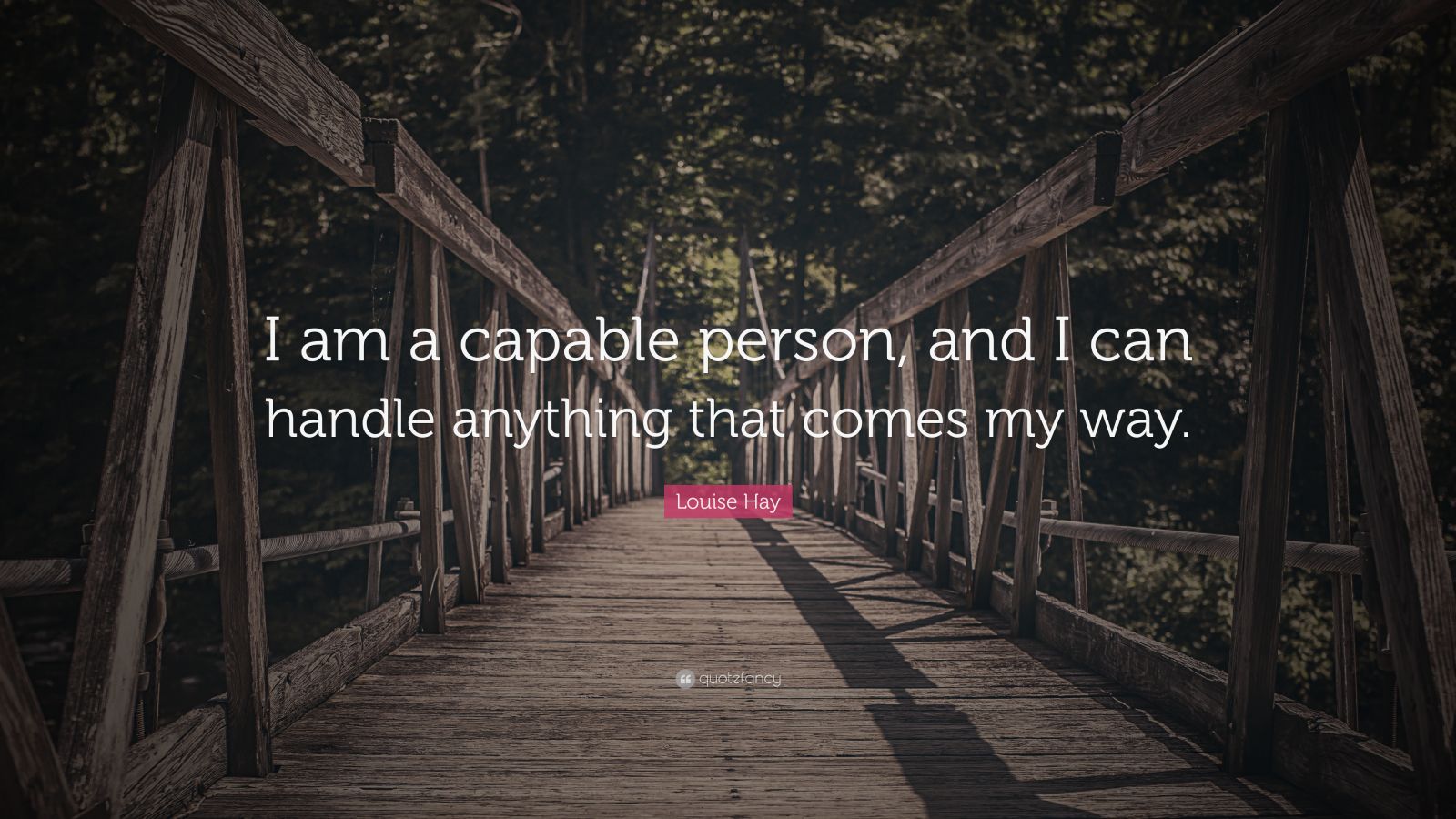 Louise Hay Quote: “I am a capable person, and I can handle anything ...