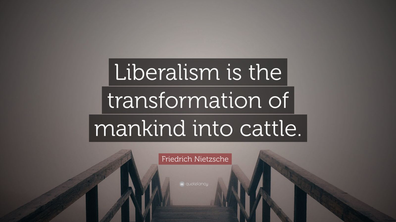 Friedrich Nietzsche Quote: “Liberalism is the transformation of mankind ...