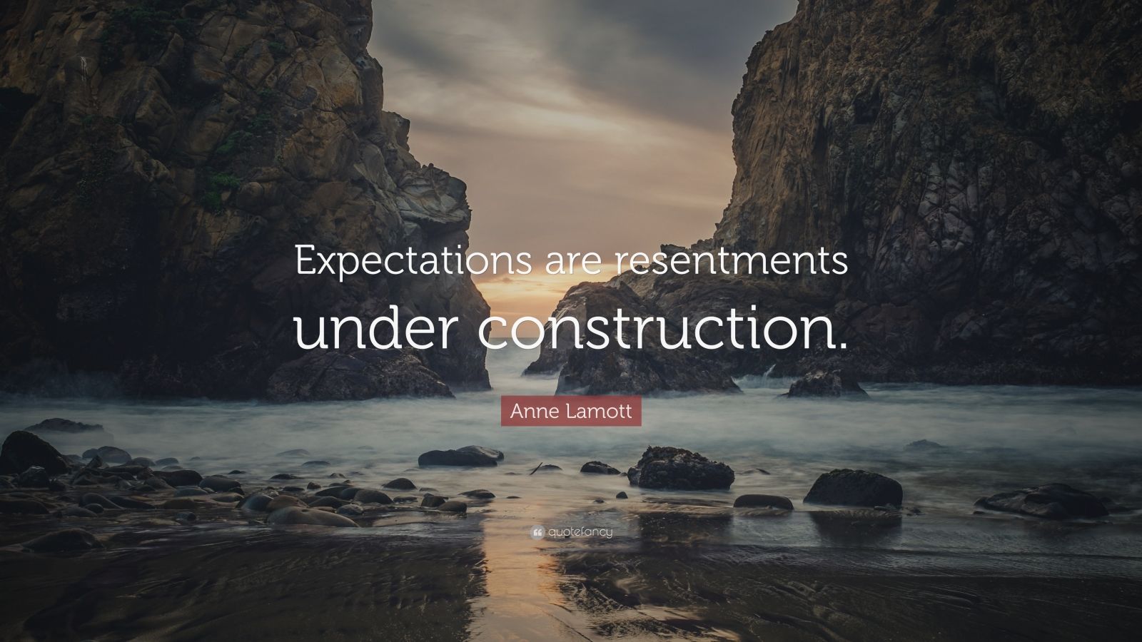Anne Lamott Quote: “Expectations are resentments under construction ...