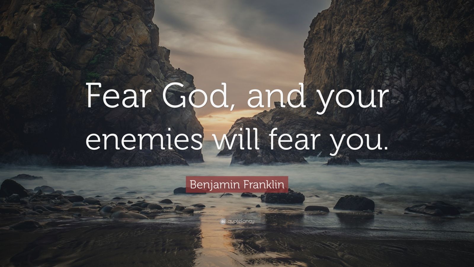 Benjamin Franklin Quote: “Fear God, and your enemies will fear you ...
