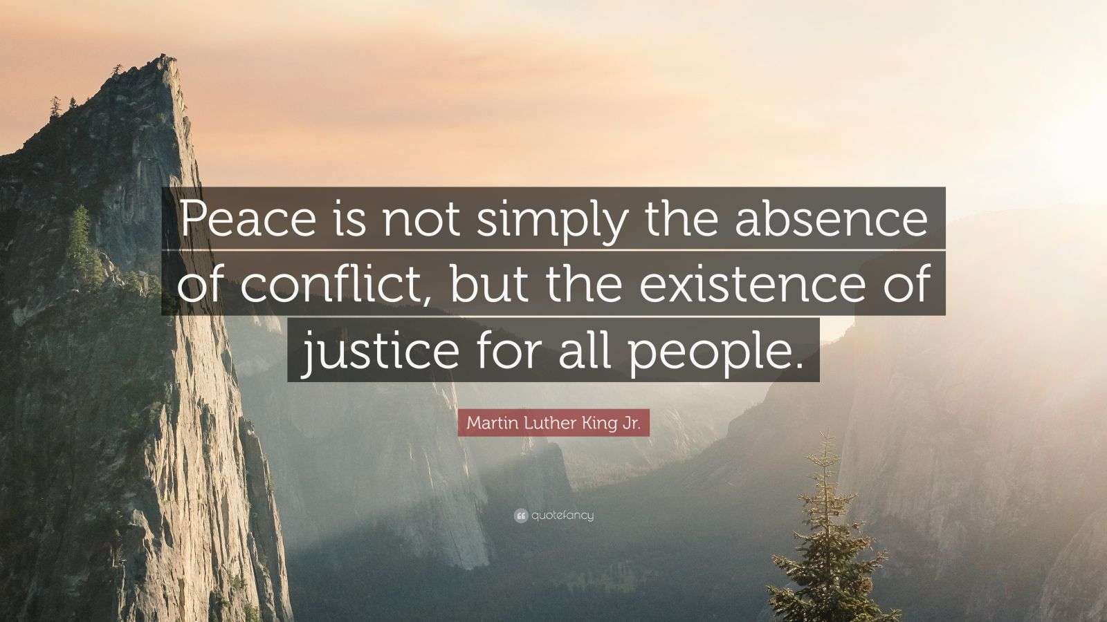 Martin Luther King Jr. Quote: “Peace is not simply the absence of ...
