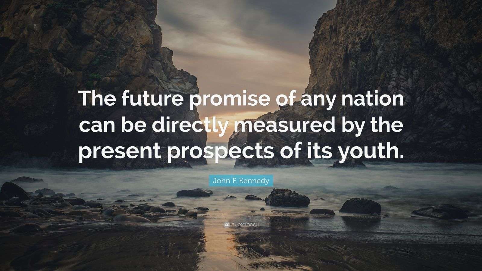 John F. Kennedy Quote: “The future promise of any nation can be ...