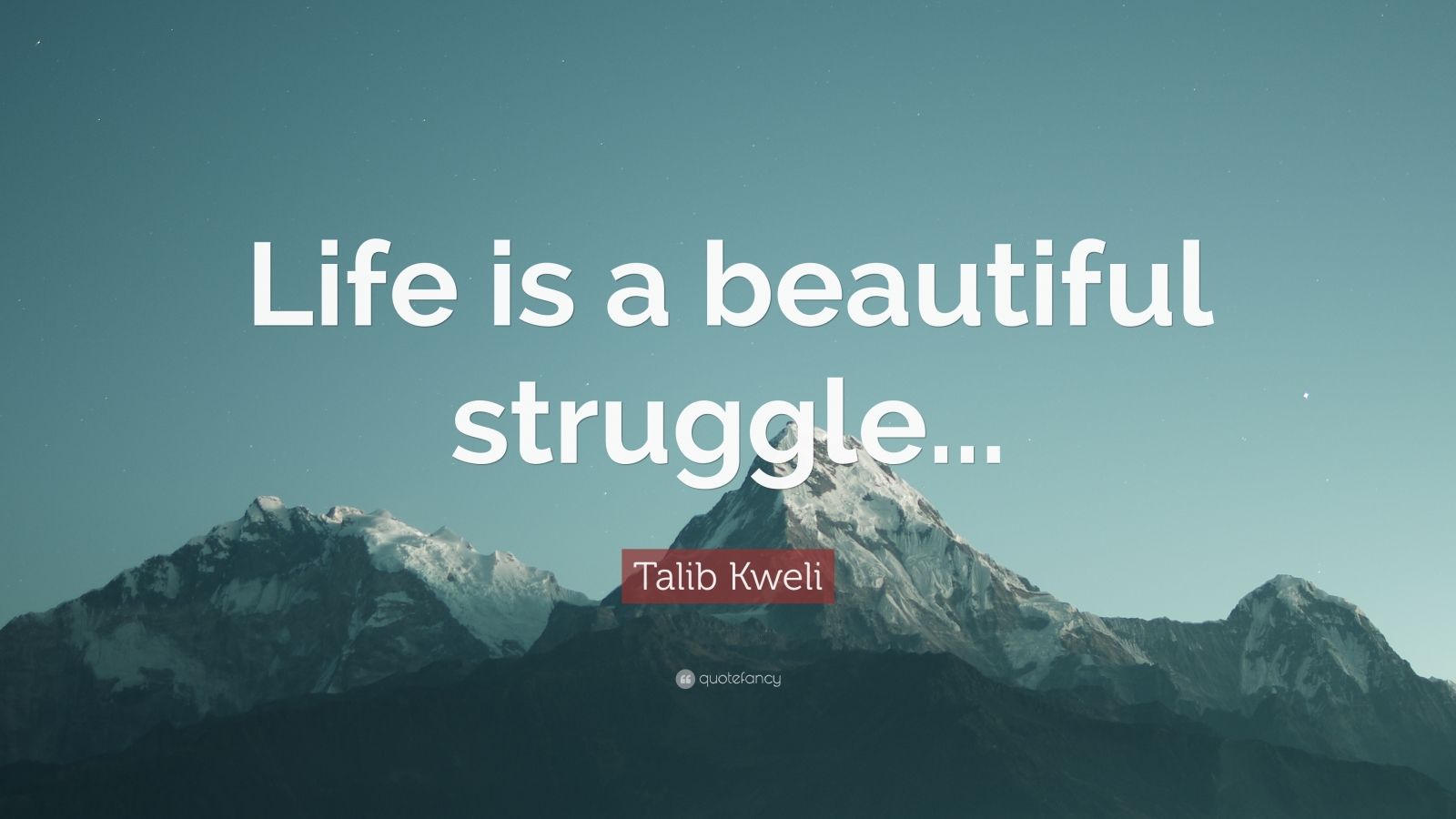 Talib Kweli Quote: “Life is a beautiful struggle...” (9 wallpapers ...