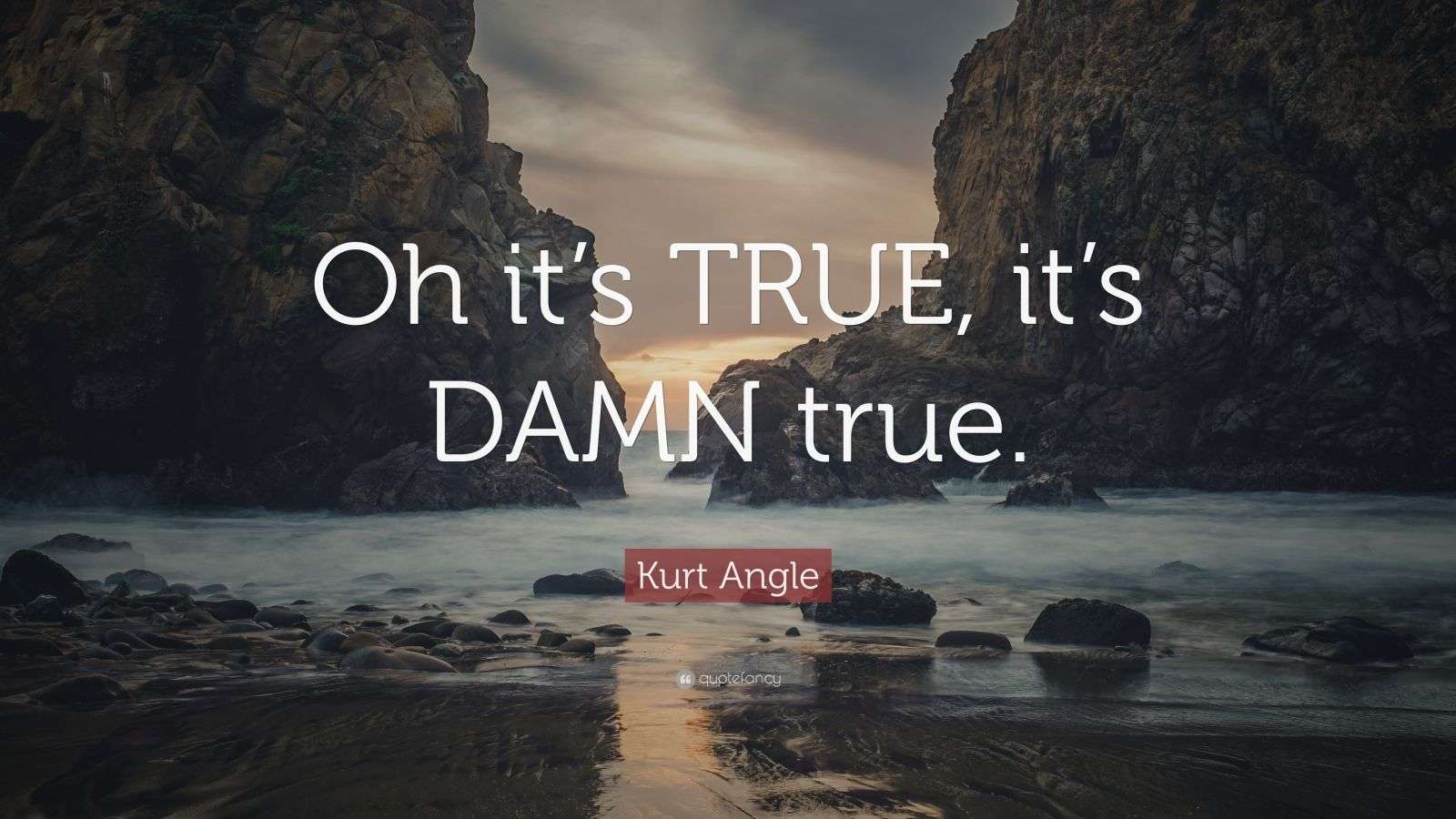 Kurt Angle Quote: “Oh it’s TRUE, it’s DAMN true.” (7 wallpapers ...