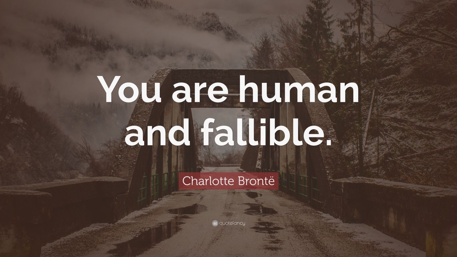 Charlotte Brontë Quote: “You are human and fallible.” (12 wallpapers ...