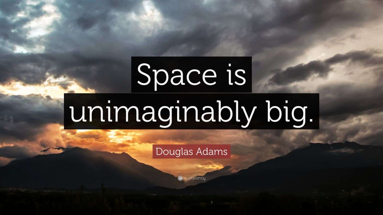 Douglas Adams Quote: “Space is unimaginably big.” (12 wallpapers ...