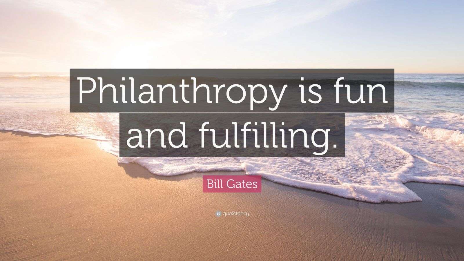 Bill Gates Quote: “Philanthropy is fun and fulfilling.” (12 wallpapers ...
