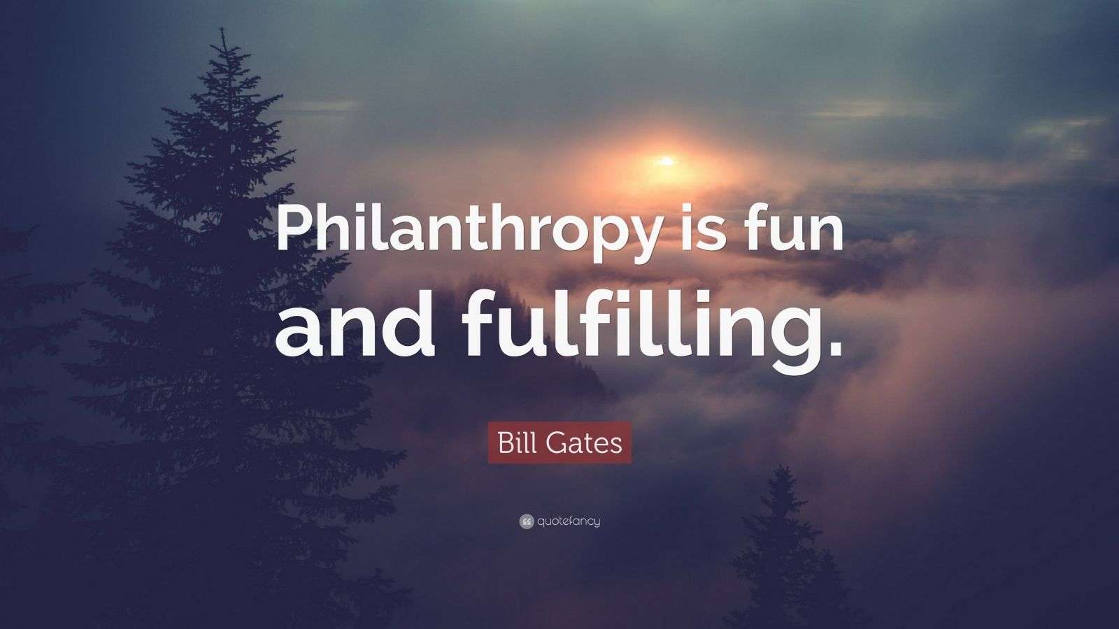 Bill Gates Quote: “Philanthropy is fun and fulfilling.” (12 wallpapers ...