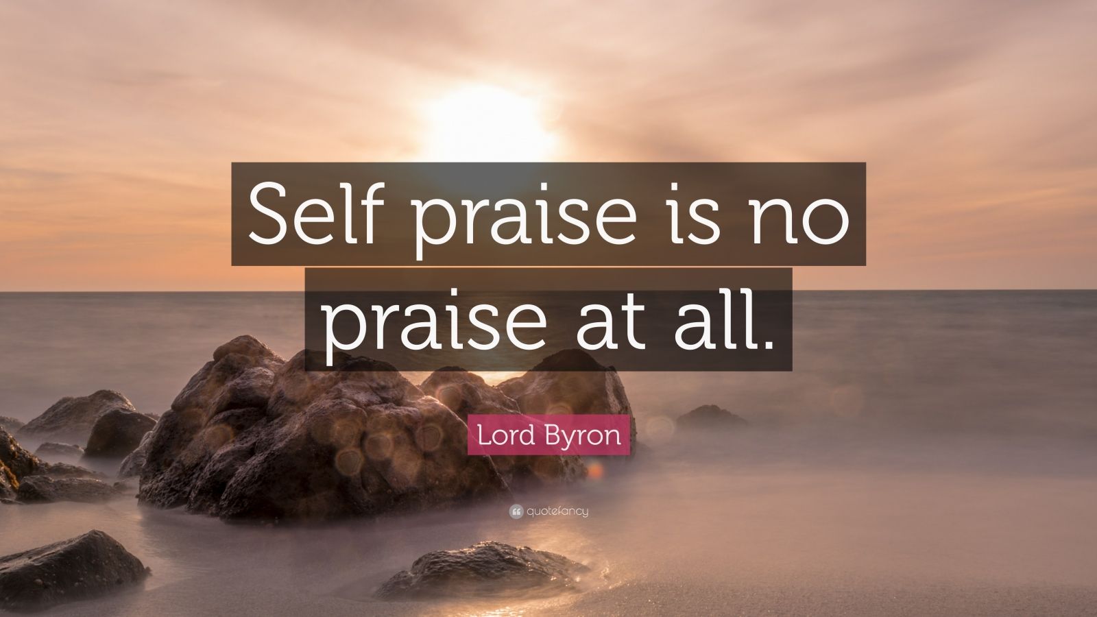 Lord Byron Quote: “Self praise is no praise at all.” (10 wallpapers ...