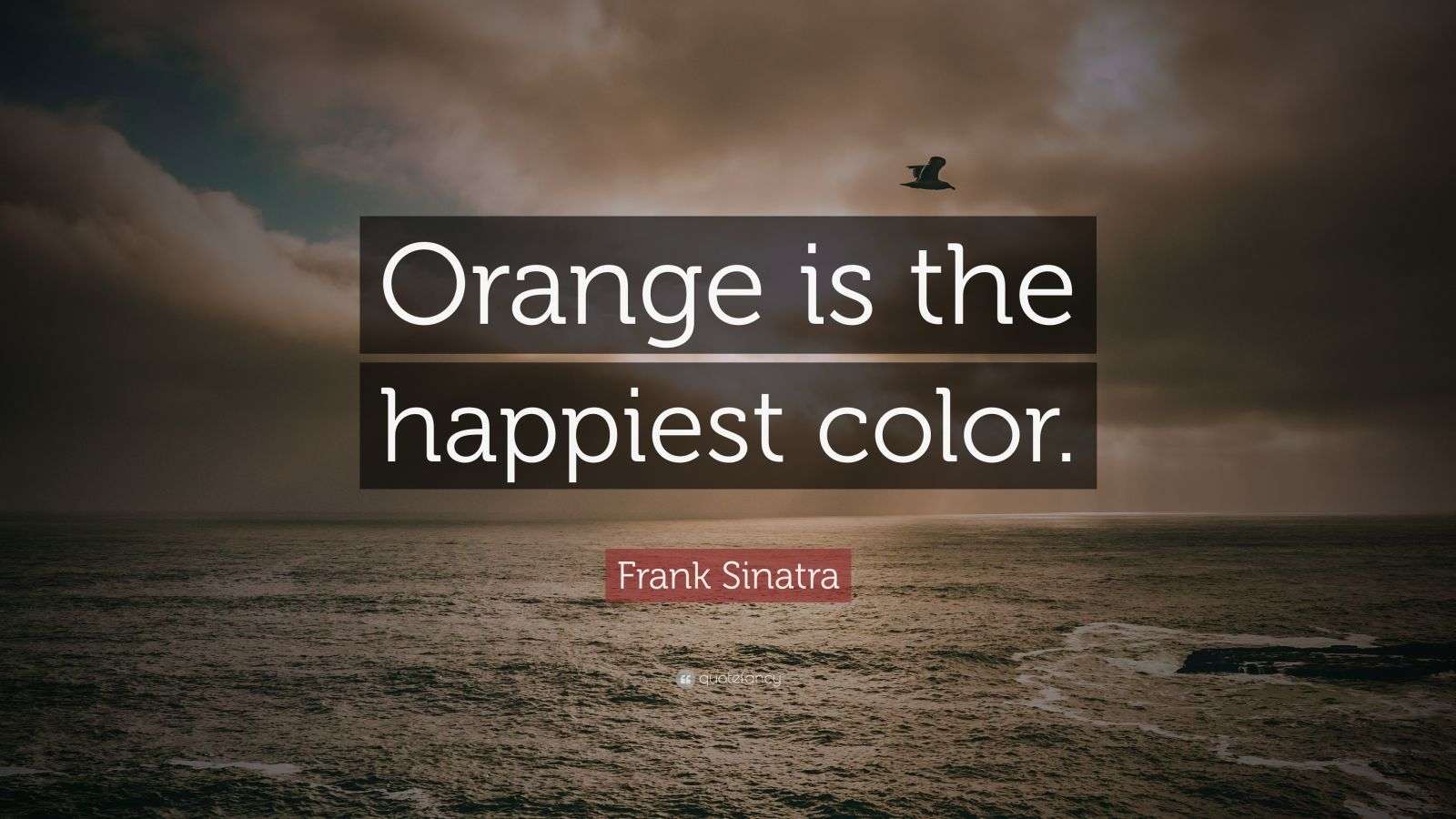 Frank Sinatra Quote: “Orange is the happiest color.” (12 wallpapers ...