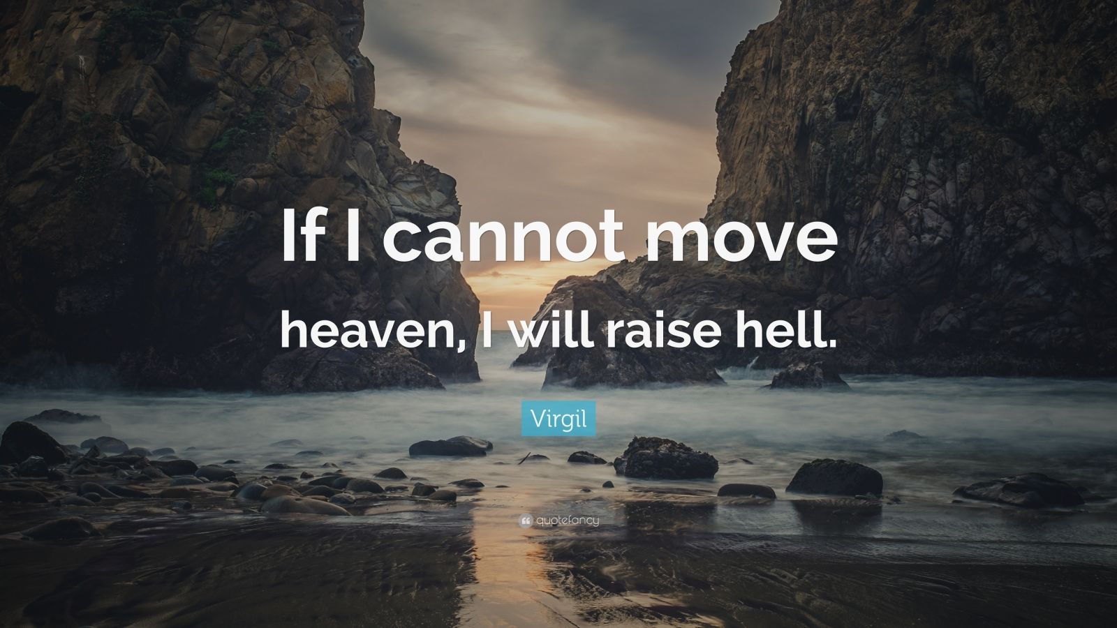 Virgil Quote: “If I cannot move heaven, I will raise hell.” (9 ...