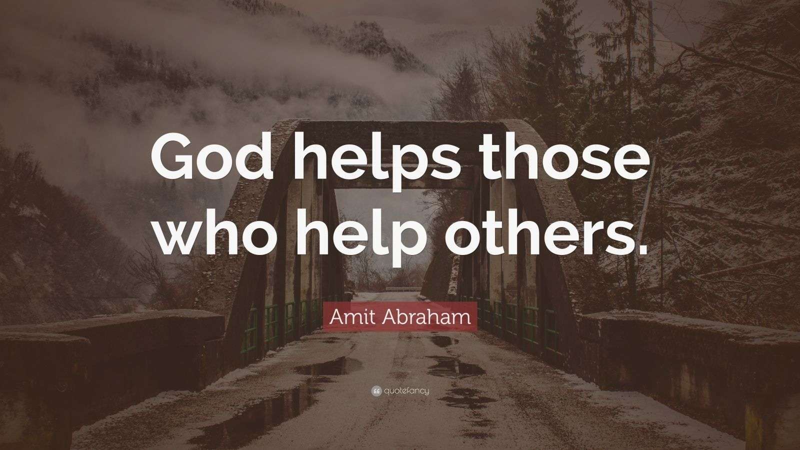 Amit Abraham Quote: “God helps those who help others.” (12 wallpapers ...