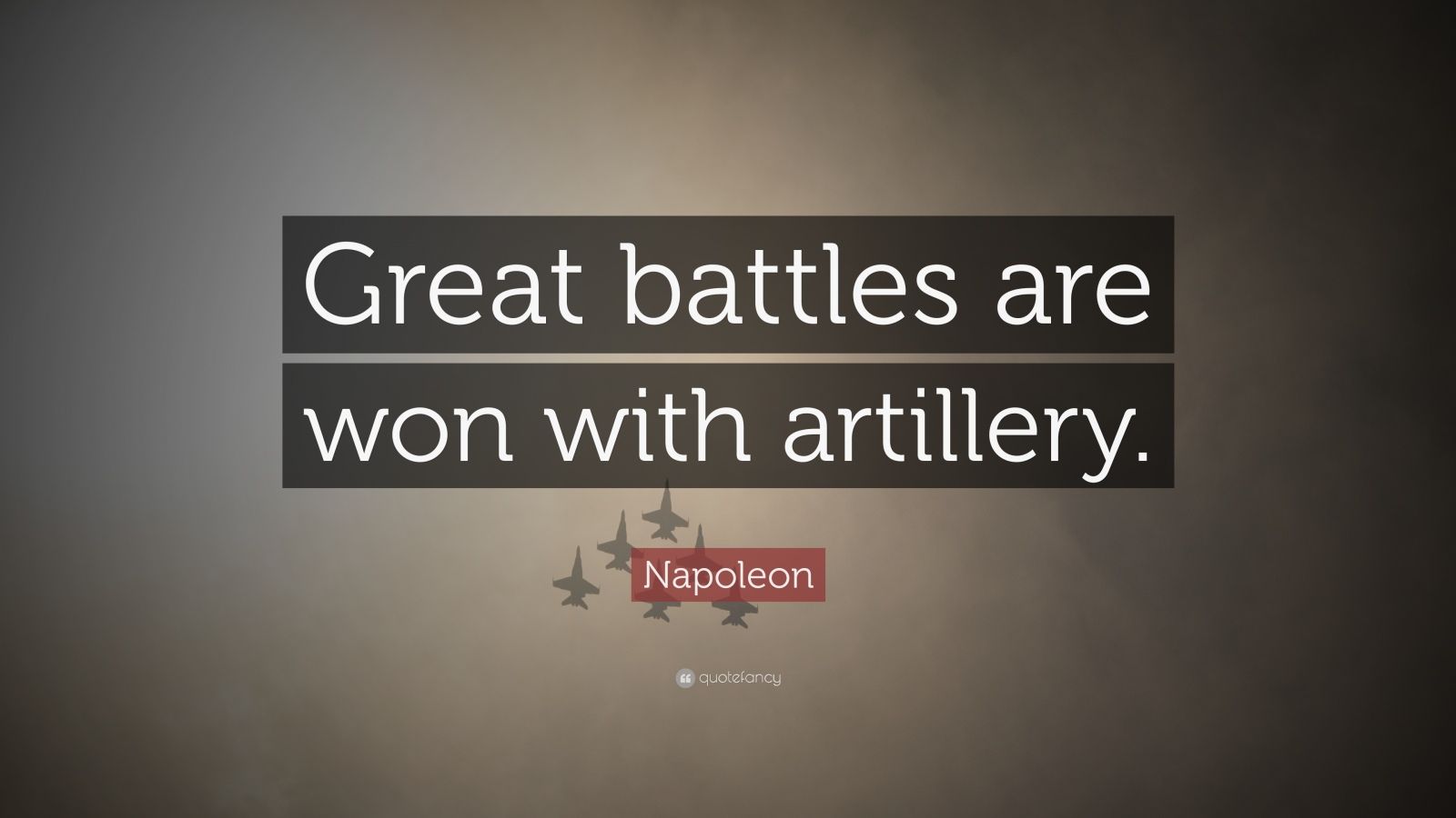 Napoleon Quote: “Great battles are won with artillery.” (7 wallpapers ...