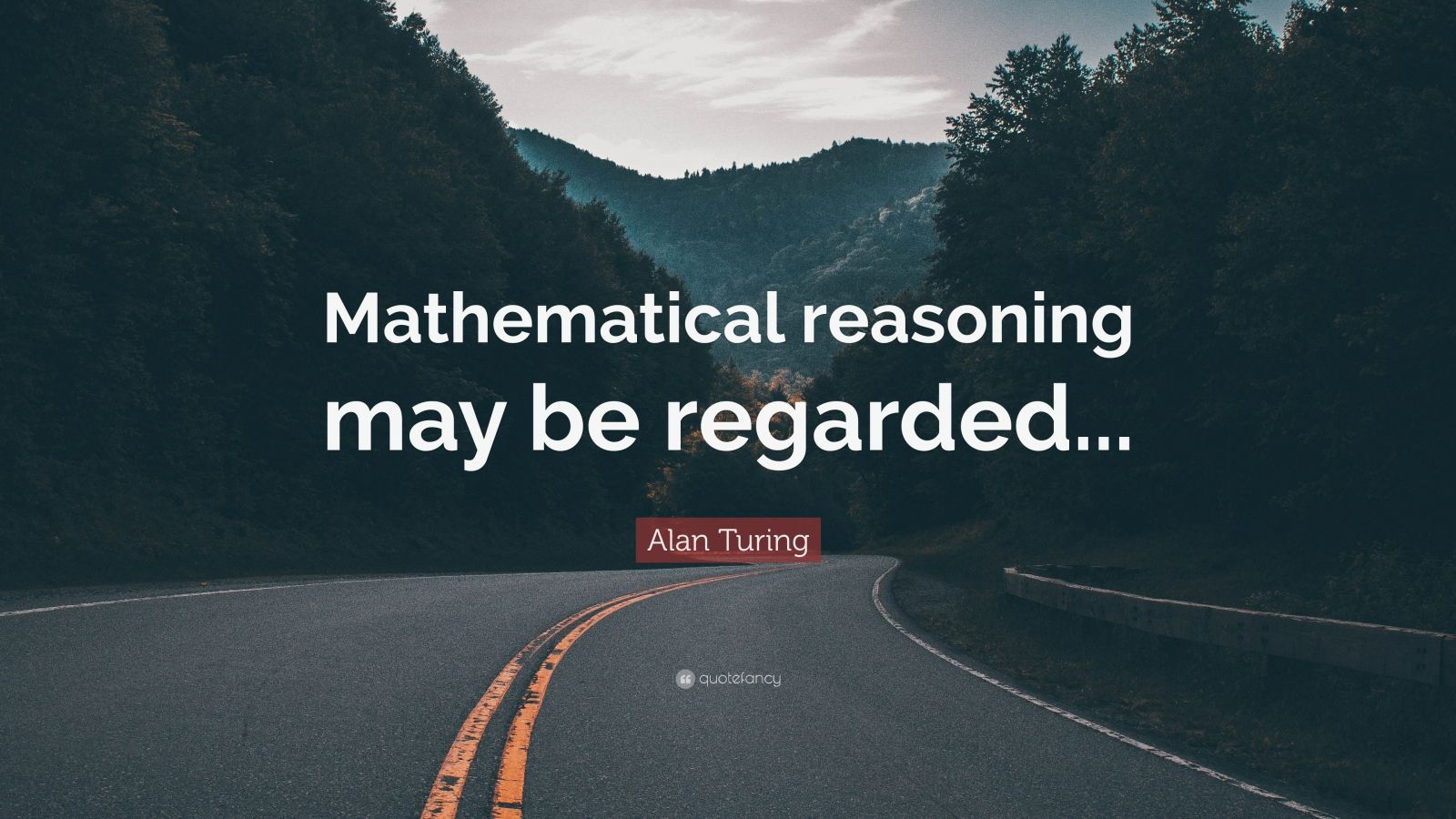Alan Turing Quote: “Mathematical reasoning may be regarded...”