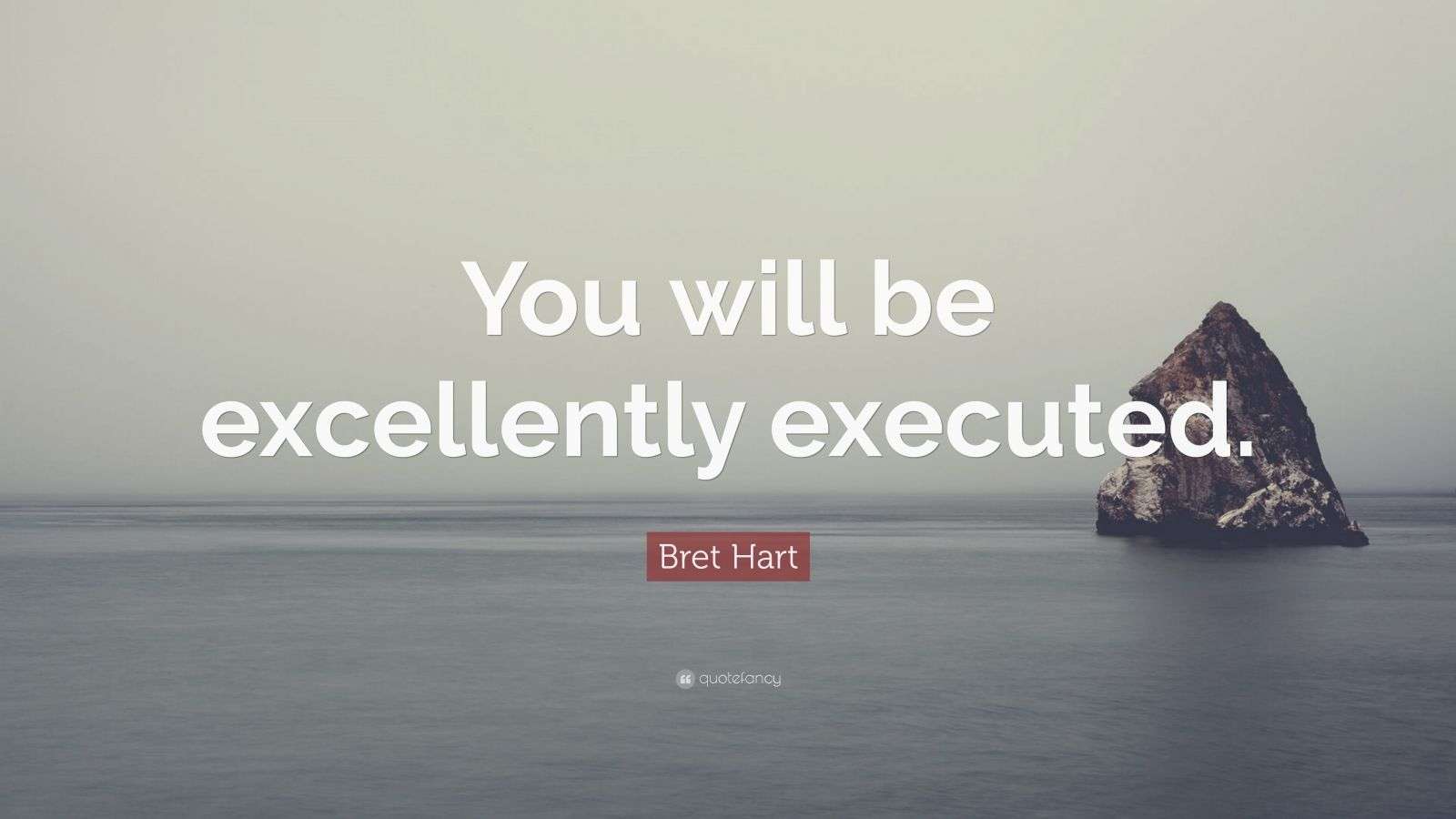Bret Hart Quote: “You will be excellently executed.” (7 wallpapers ...